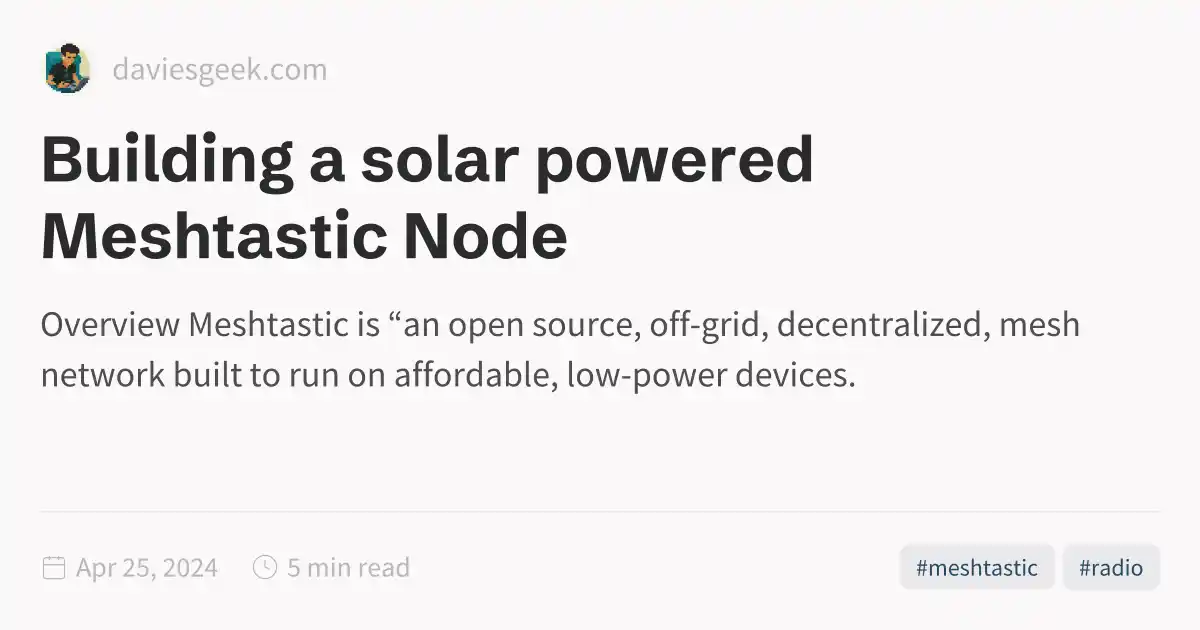 Building a solar powered Meshtastic Node